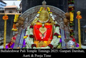 Ballaleshwar Pali Temple Timings 2025: Ganpati Darshan, Aarti & Pooja Time - Mandir Timings